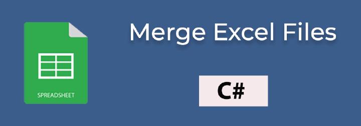 Merge Excel Files in C# | Combine Multiple Excel Sheets Easily